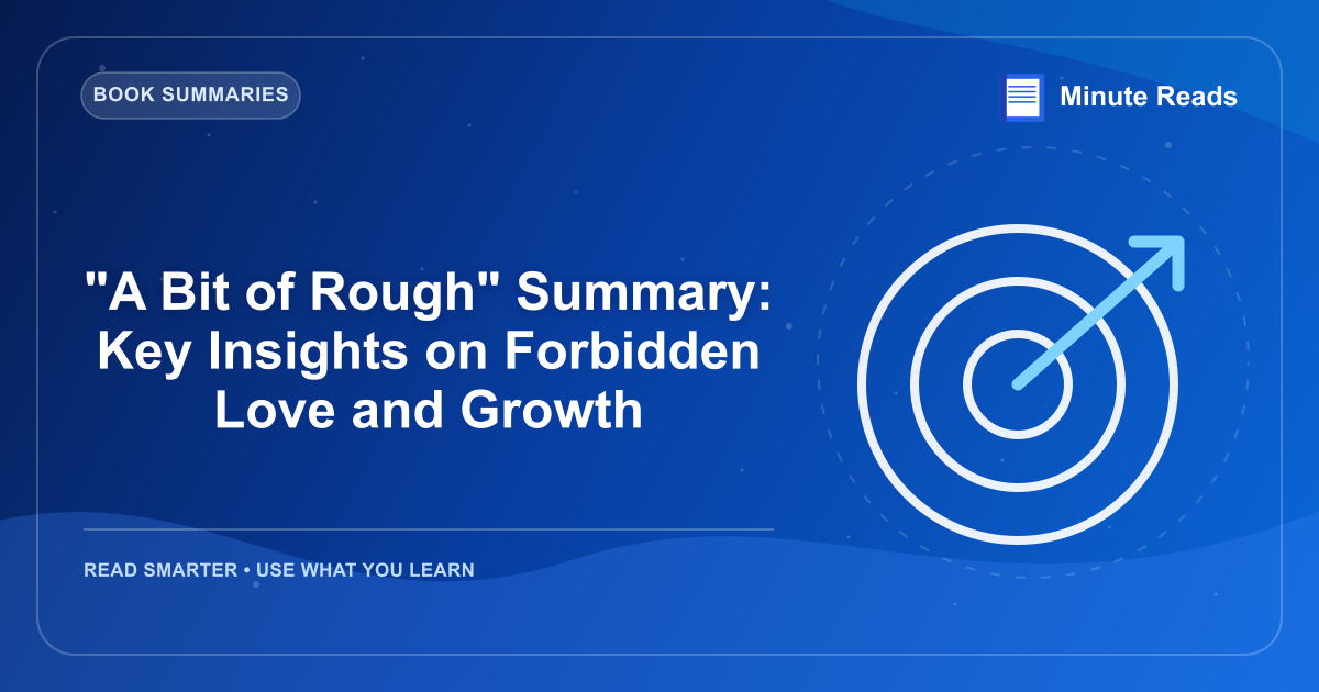 "A Bit of Rough" Summary: Key Insights on Forbidden Love and Growth — MinuteReads blog thumbnail