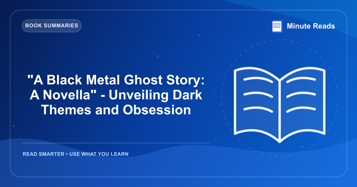 "A Black Metal Ghost Story: A Novella" - Unveiling Dark Themes and Obsession — MinuteReads blog thumbnail