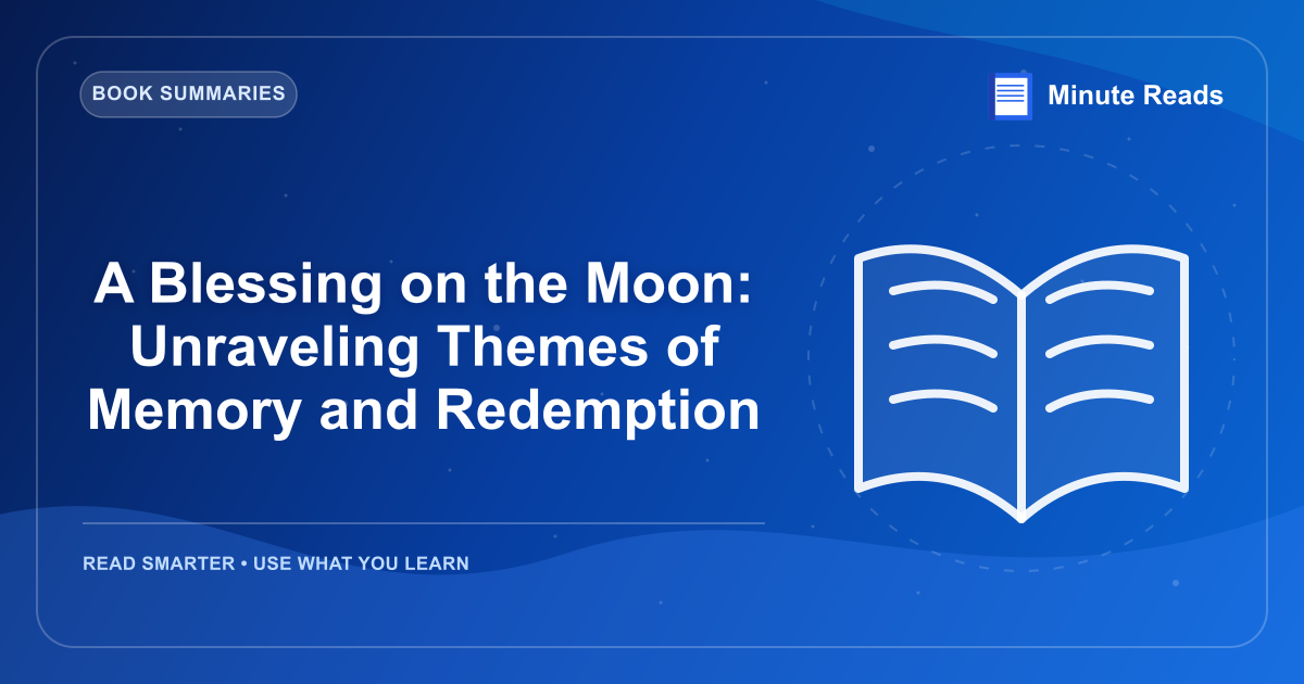 A Blessing on the Moon: Unraveling Themes of Memory and Redemption — MinuteReads blog thumbnail