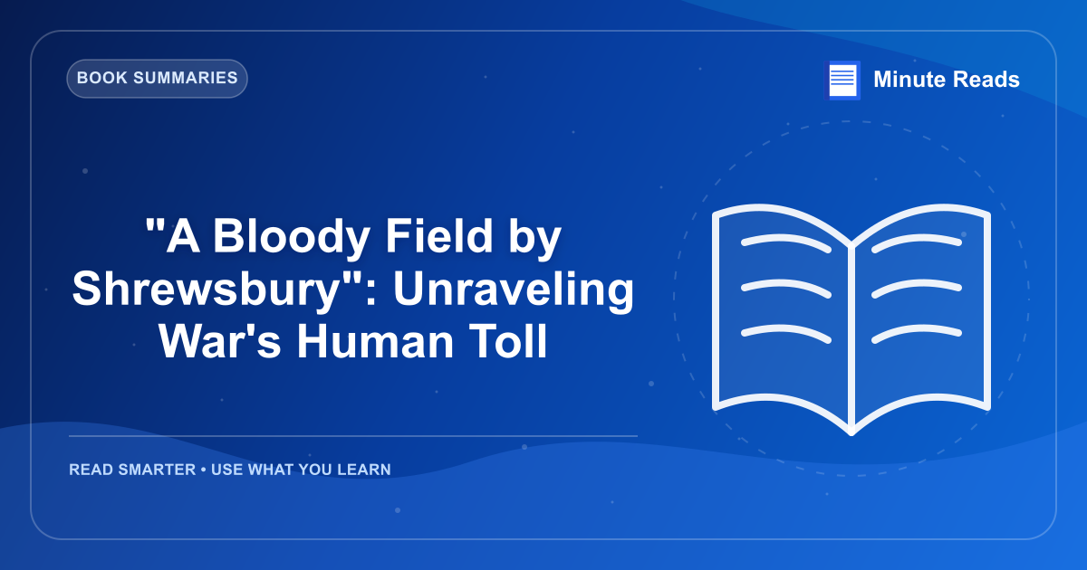 "A Bloody Field by Shrewsbury": Unraveling War's Human Toll — MinuteReads blog thumbnail