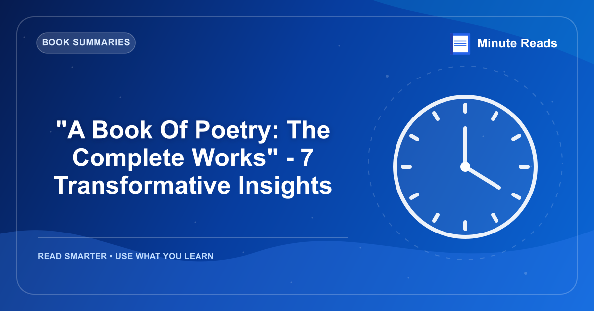 "A Book Of Poetry: The Complete Works" - 7 Transformative Insights — MinuteReads blog thumbnail