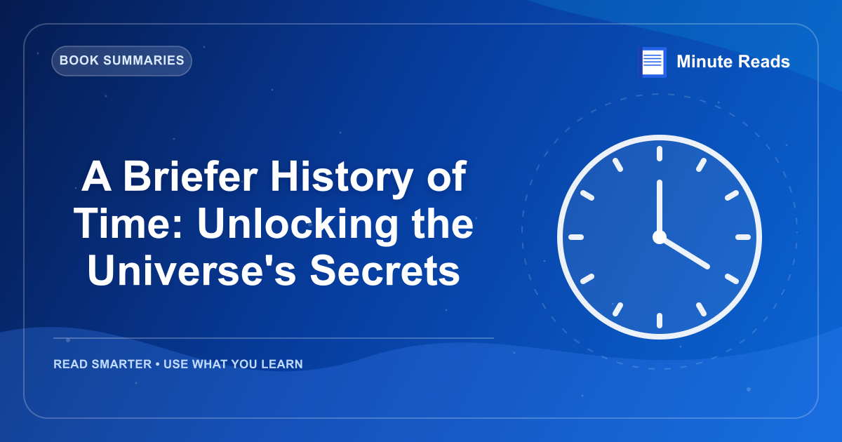 A Briefer History of Time: Unlocking the Universe's Secrets — MinuteReads blog thumbnail