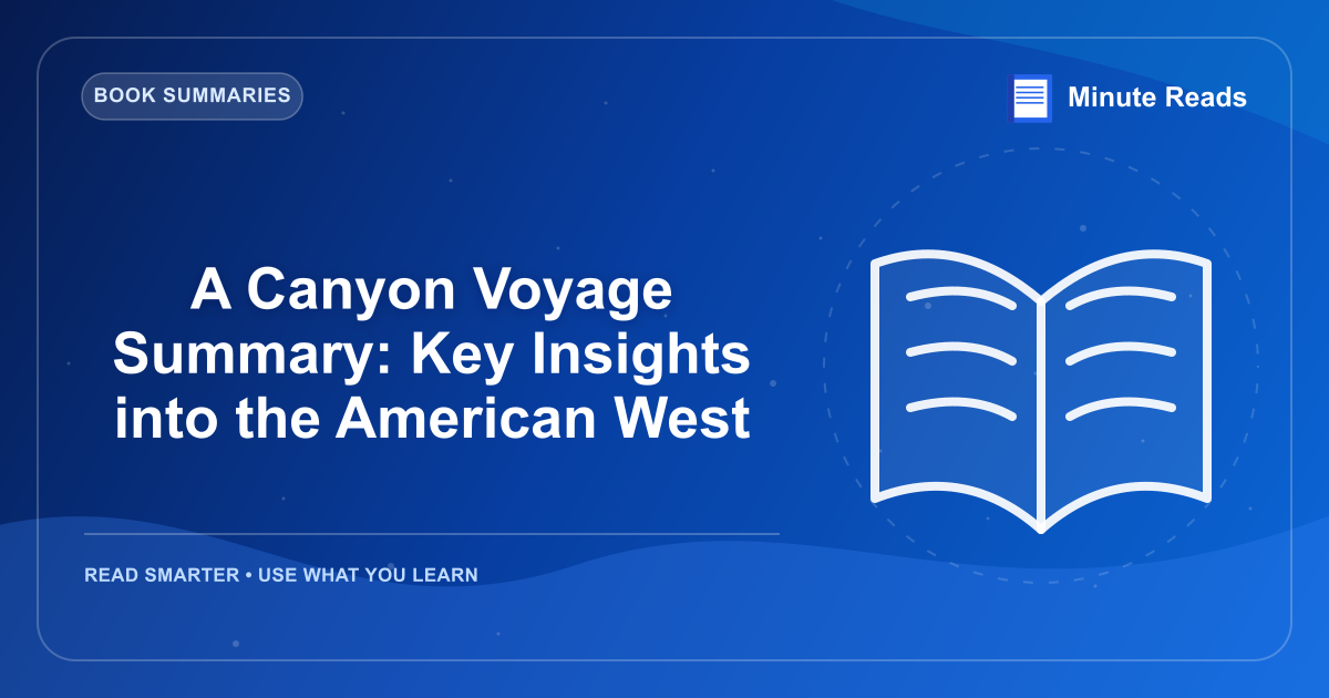 A Canyon Voyage Summary: Key Insights into the American West — MinuteReads blog thumbnail