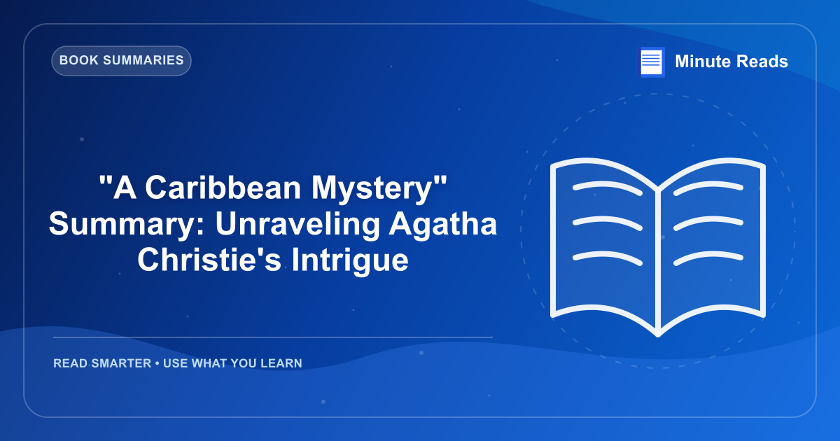 "A Caribbean Mystery" Summary: Unraveling Agatha Christie's Intrigue — MinuteReads blog thumbnail
