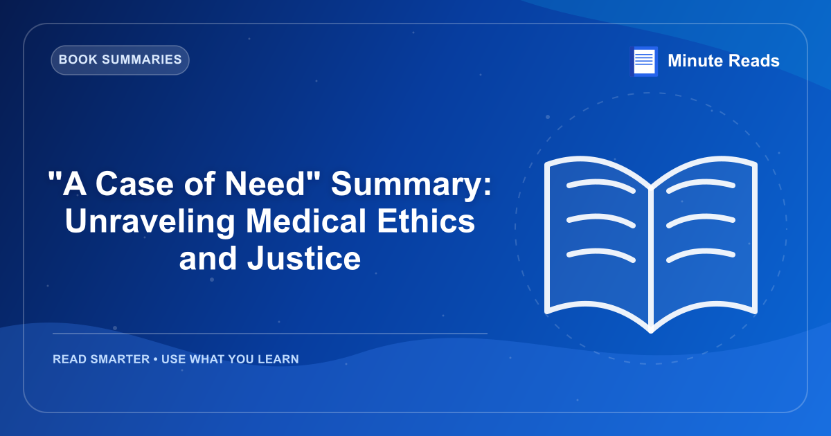 "A Case of Need" Summary: Unraveling Medical Ethics and Justice — MinuteReads blog thumbnail