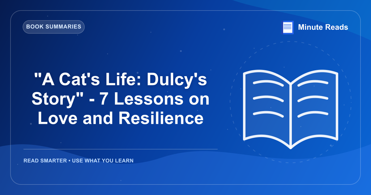 "A Cat's Life: Dulcy's Story" - 7 Lessons on Love and Resilience — MinuteReads blog thumbnail