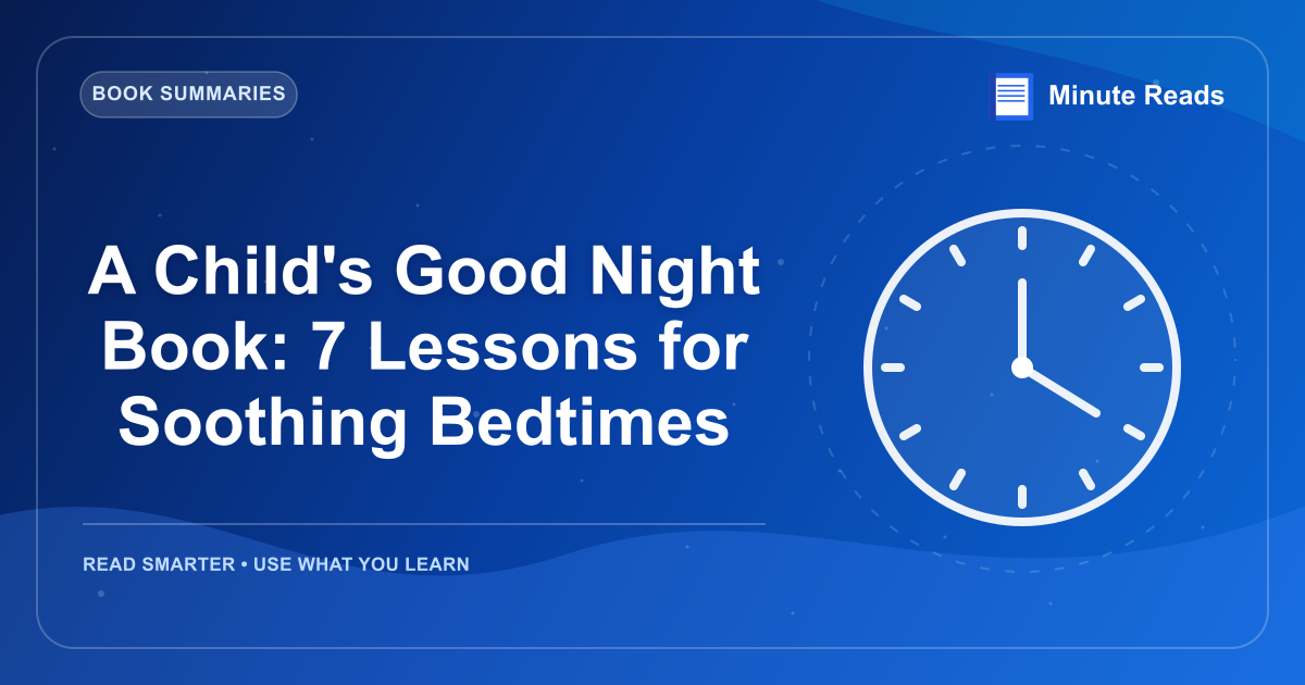 A Child's Good Night Book: 7 Lessons for Soothing Bedtimes — MinuteReads blog thumbnail