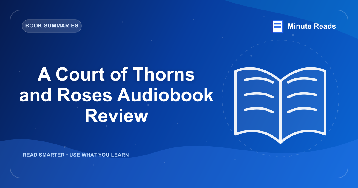 A Court of Thorns and Roses Audiobook Review — MinuteReads blog thumbnail