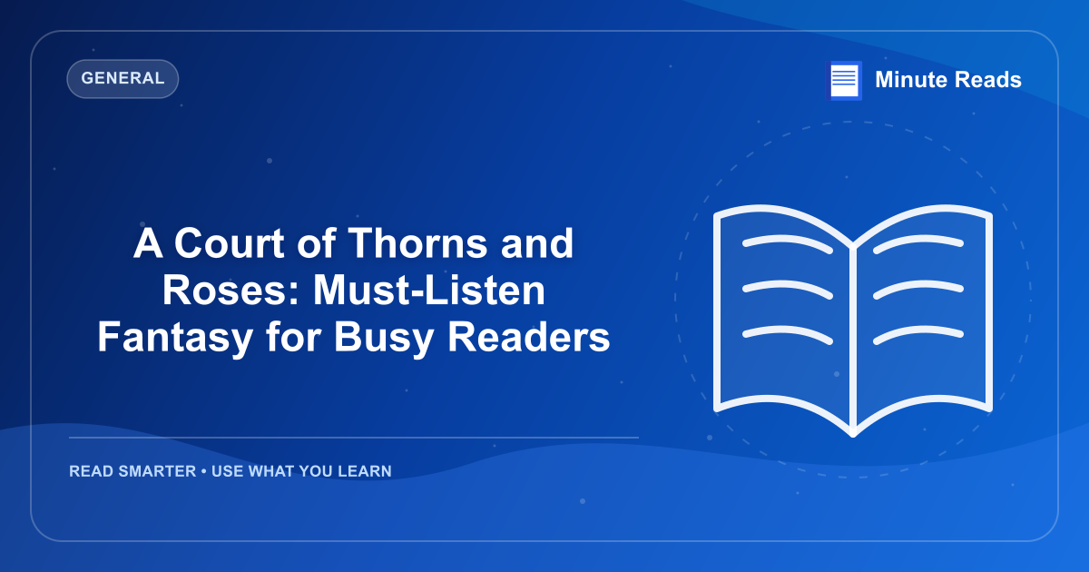 A Court of Thorns and Roses: Must-Listen Fantasy for Busy Readers — MinuteReads blog thumbnail