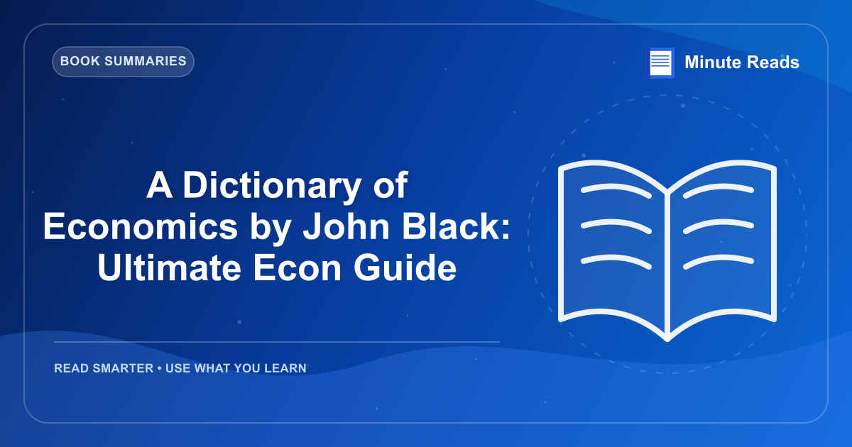 A Dictionary of Economics by John Black: Ultimate Econ Guide — MinuteReads blog thumbnail