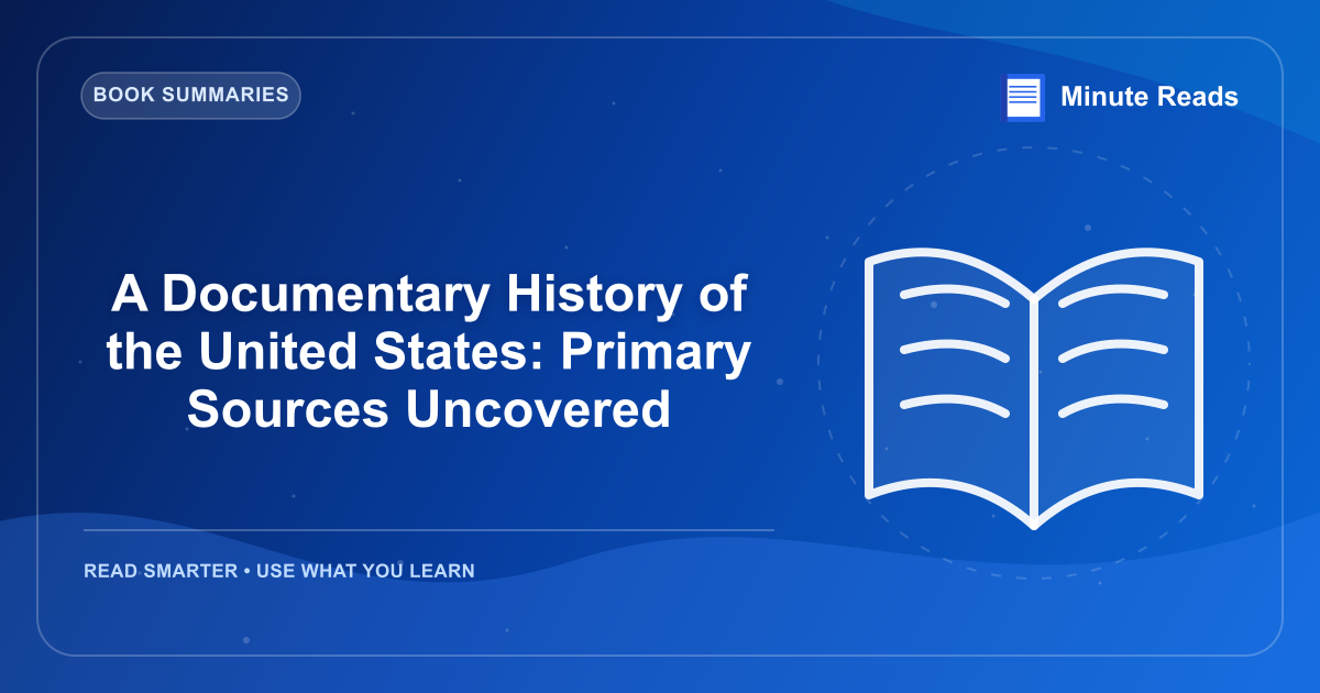 A Documentary History of the United States: Primary Sources Uncovered — MinuteReads blog thumbnail