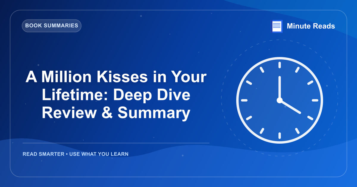 A Million Kisses in Your Lifetime: Deep Dive Review & Summary — MinuteReads blog thumbnail