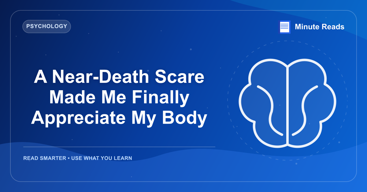 A Near-Death Scare Made Me Finally Appreciate My Body — MinuteReads blog thumbnail
