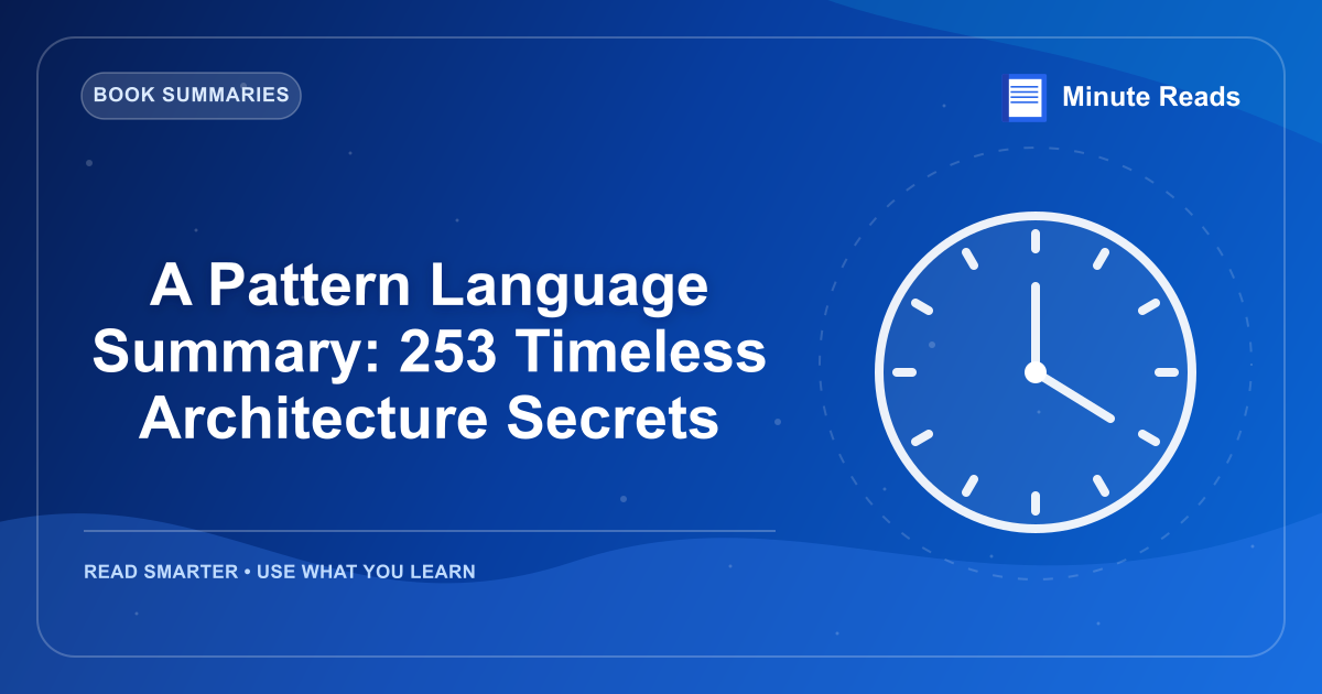 A Pattern Language Summary: 253 Timeless Architecture Secrets — MinuteReads blog thumbnail