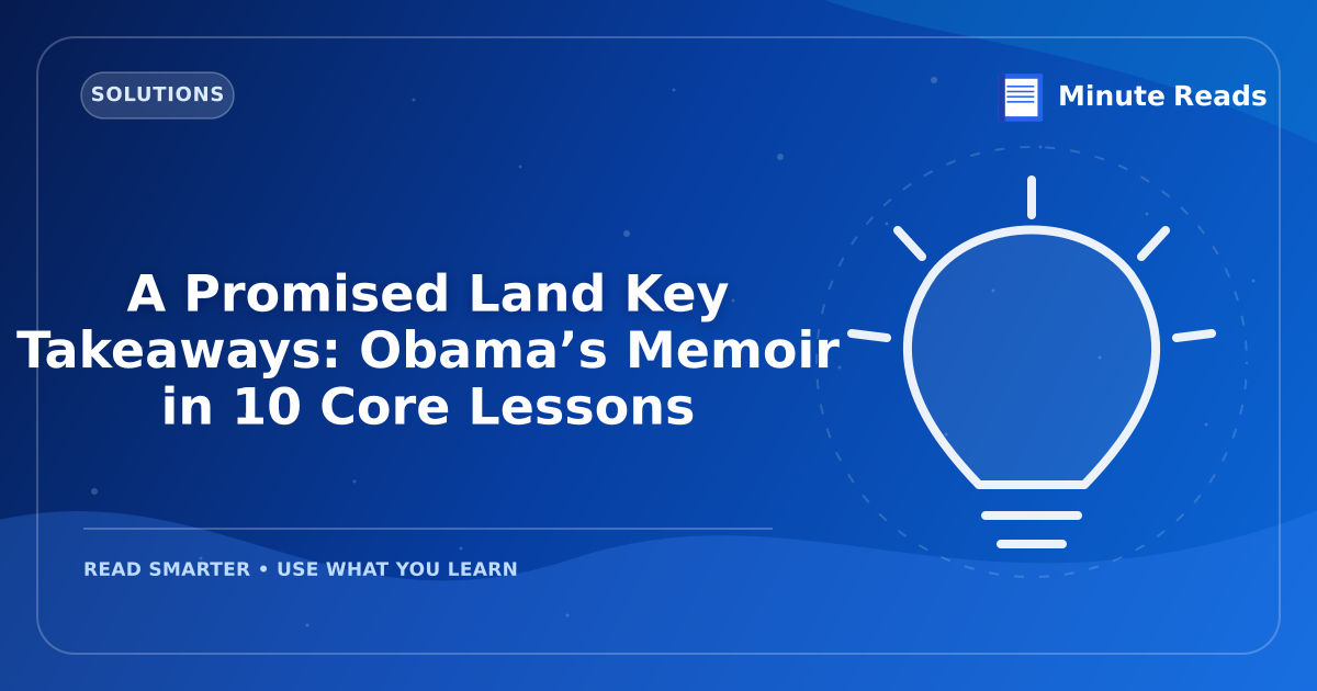 A Promised Land Key Takeaways: Obama’s Memoir in 10 Core Lessons — MinuteReads blog thumbnail