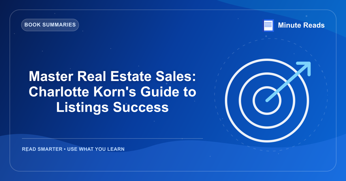 Master Real Estate Sales: Charlotte Korn's Guide to Listings Success — MinuteReads blog thumbnail