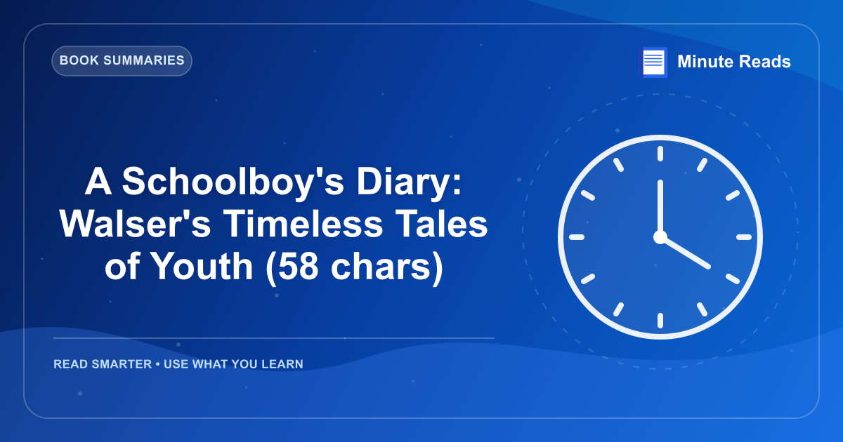 A Schoolboy's Diary: Walser's Timeless Tales of Youth (58 chars) — MinuteReads blog thumbnail