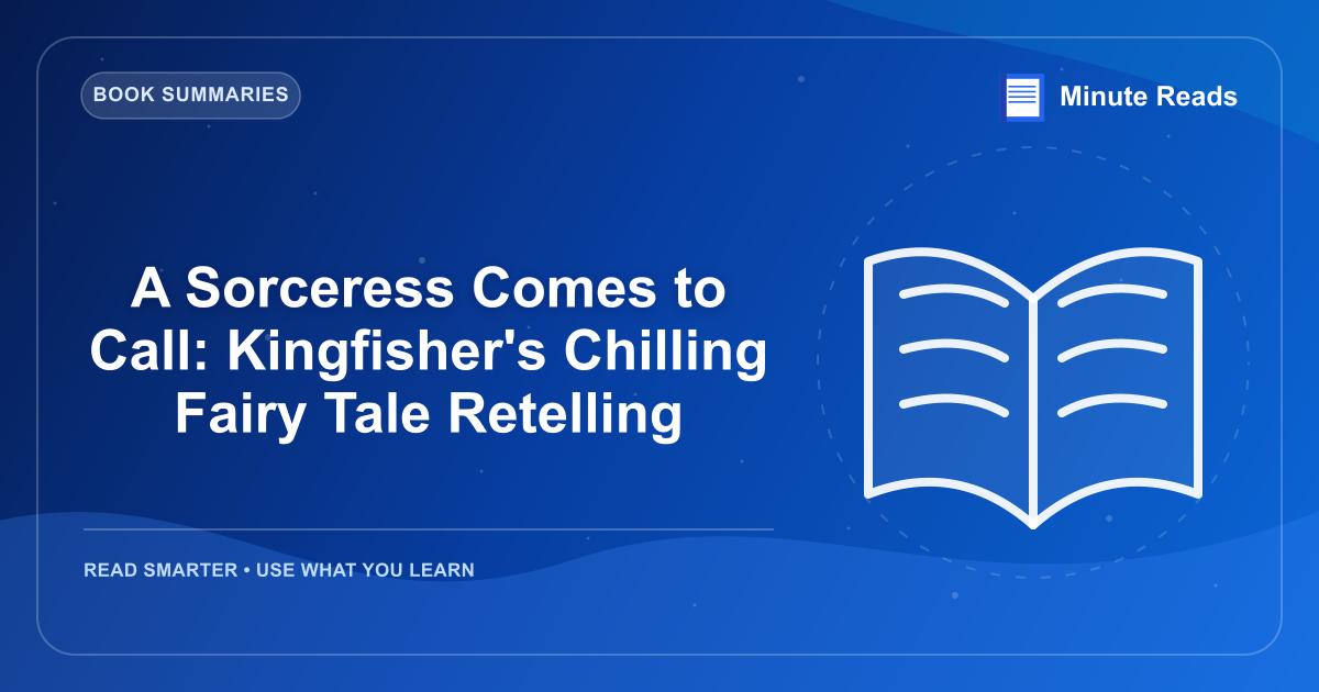 A Sorceress Comes to Call: Kingfisher's Chilling Fairy Tale Retelling — MinuteReads blog thumbnail