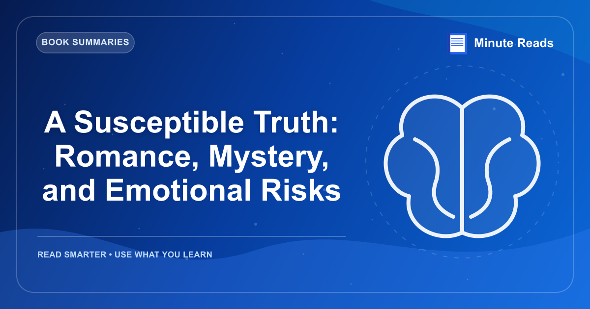 A Susceptible Truth: Romance, Mystery, and Emotional Risks — MinuteReads blog thumbnail