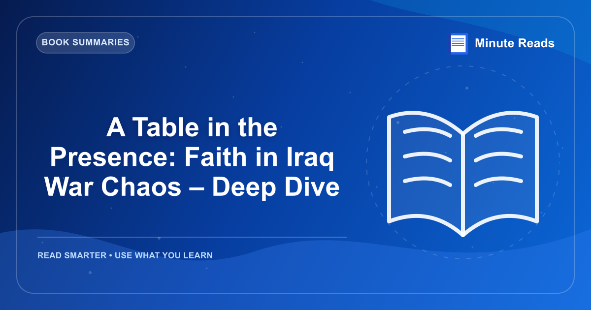 A Table in the Presence: Faith in Iraq War Chaos – Deep Dive — MinuteReads blog thumbnail