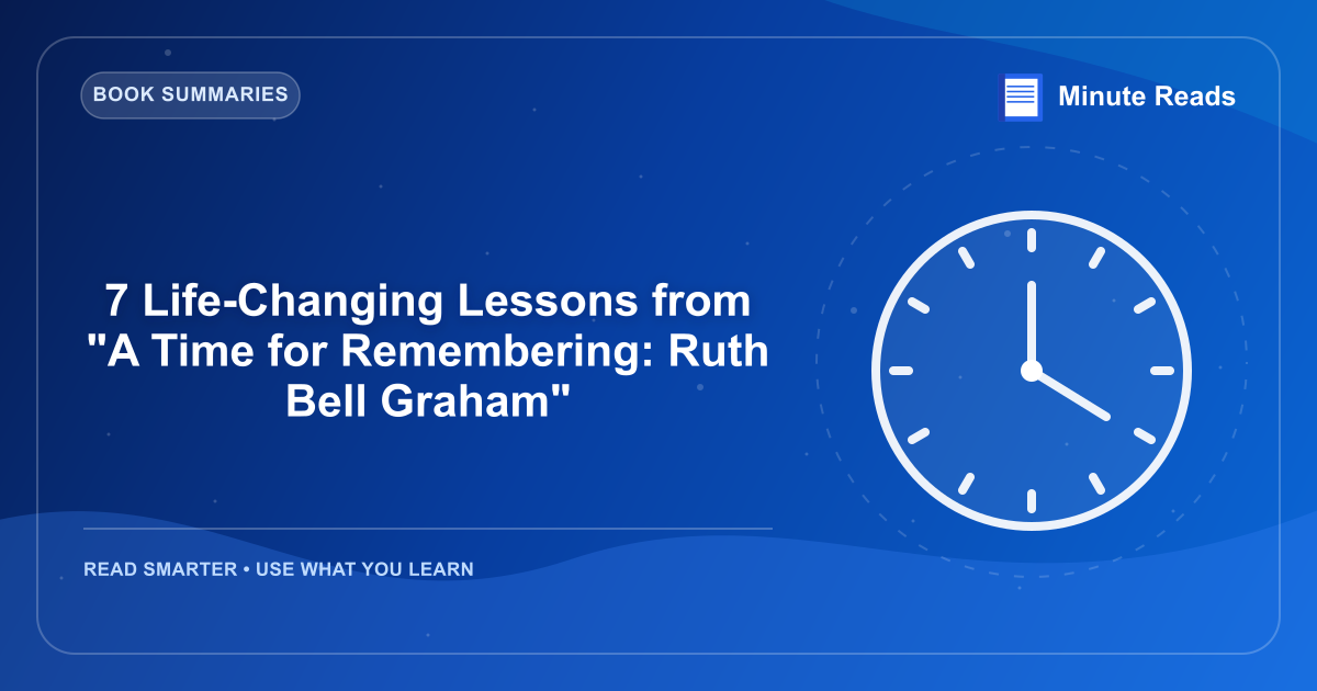 7 Life-Changing Lessons from "A Time for Remembering: Ruth Bell Graham" — MinuteReads blog thumbnail