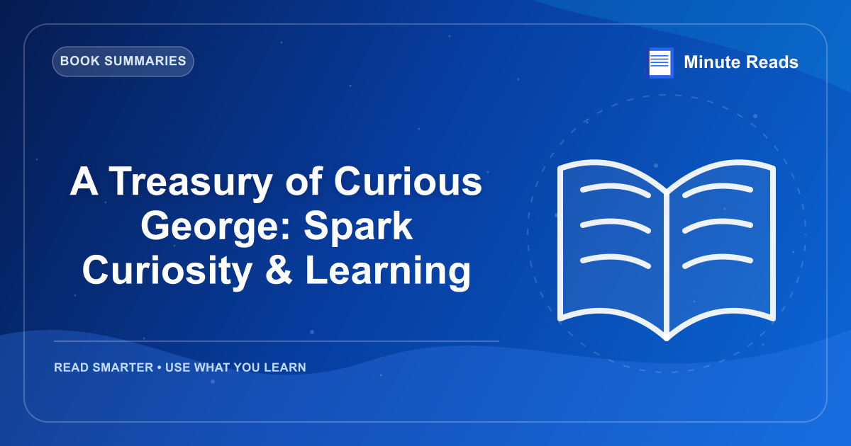 A Treasury of Curious George: Spark Curiosity & Learning — MinuteReads blog thumbnail