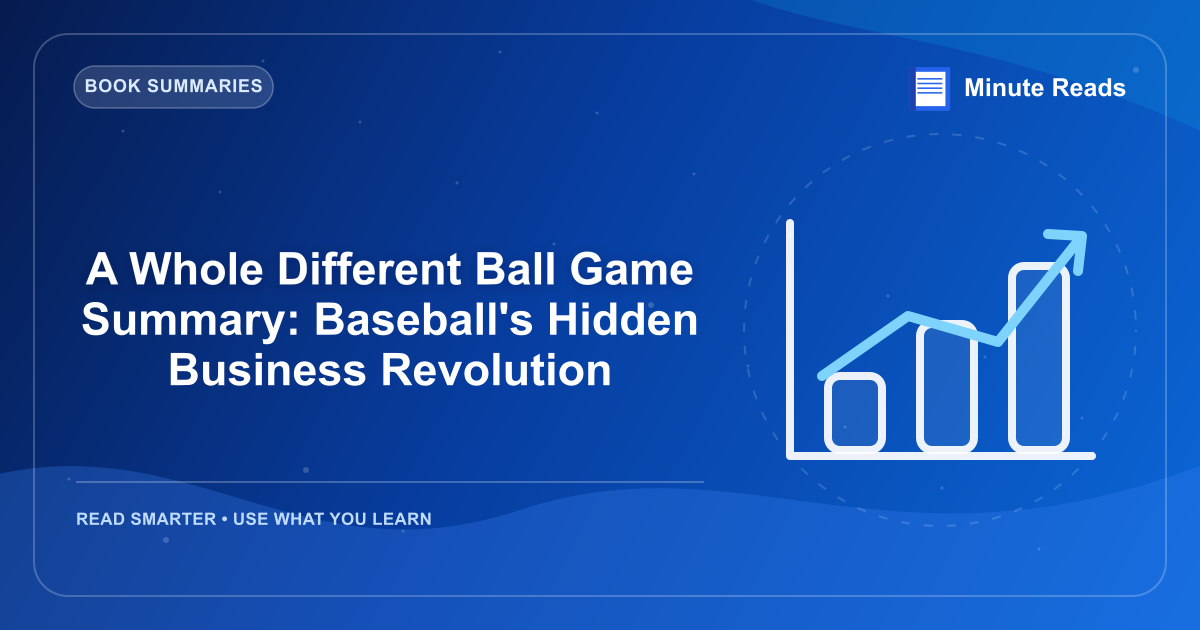 A Whole Different Ball Game Summary: Baseball's Hidden Business Revolution — MinuteReads blog thumbnail