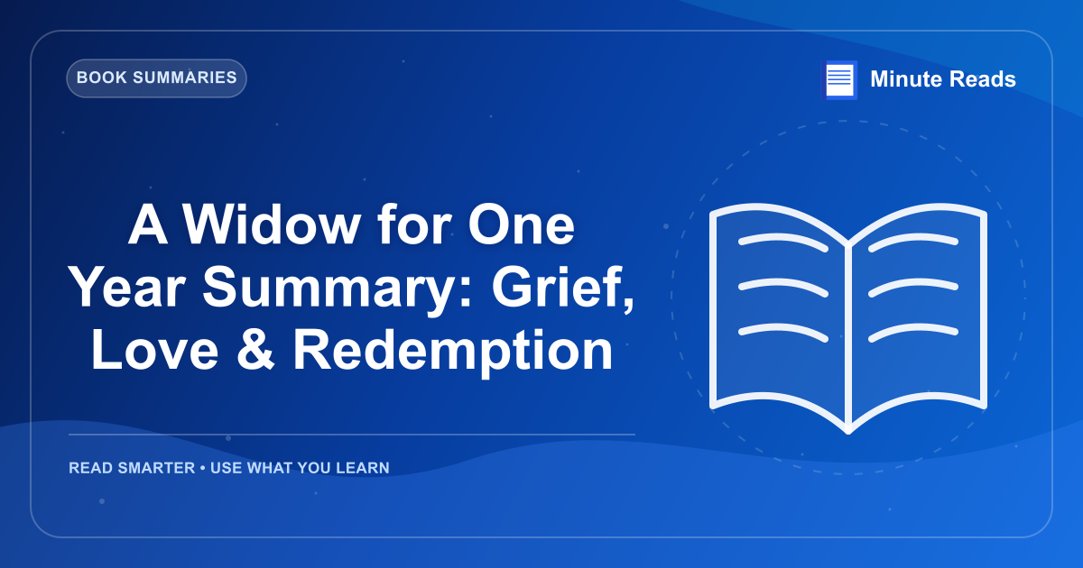 A Widow for One Year Summary: Grief, Love & Redemption — MinuteReads blog thumbnail