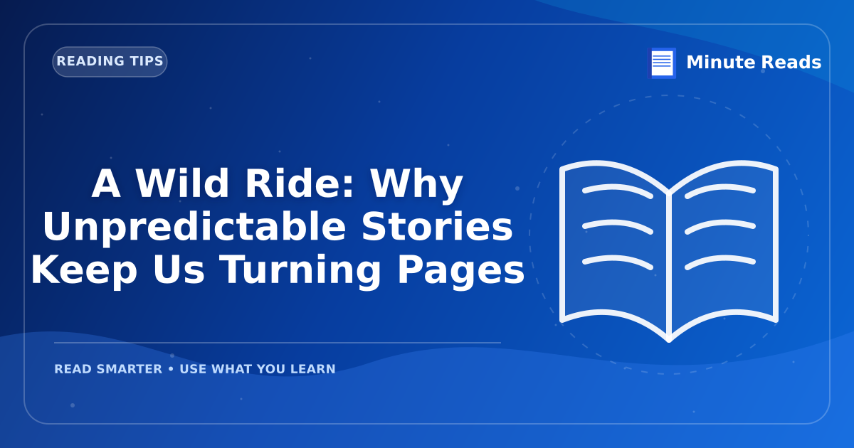 A Wild Ride: Why Unpredictable Stories Keep Us Turning Pages — MinuteReads blog thumbnail