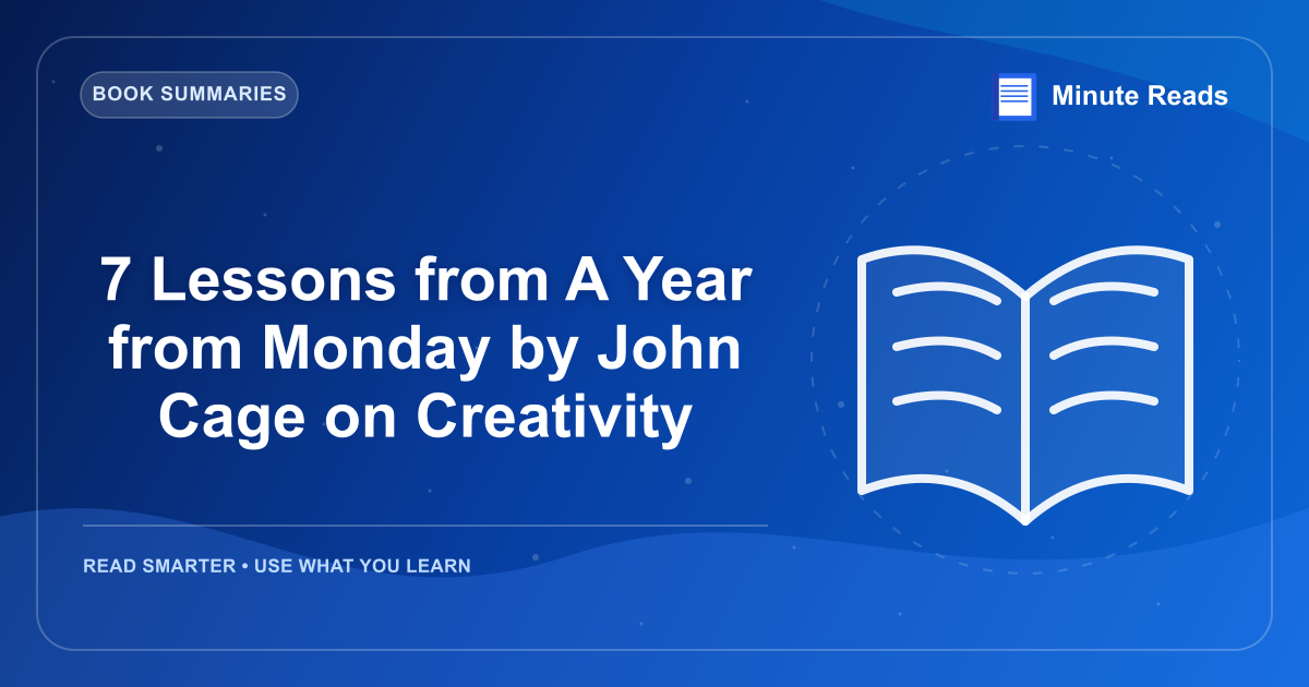 7 Lessons from A Year from Monday by John Cage on Creativity — MinuteReads blog thumbnail