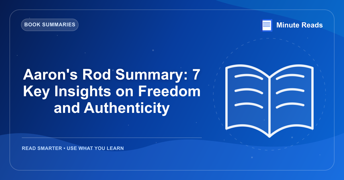 Aaron's Rod Summary: 7 Key Insights on Freedom and Authenticity — MinuteReads blog thumbnail