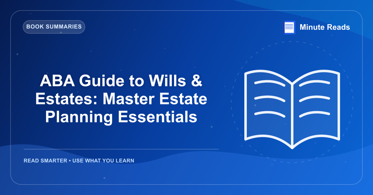 ABA Guide to Wills & Estates: Master Estate Planning Essentials — MinuteReads blog thumbnail