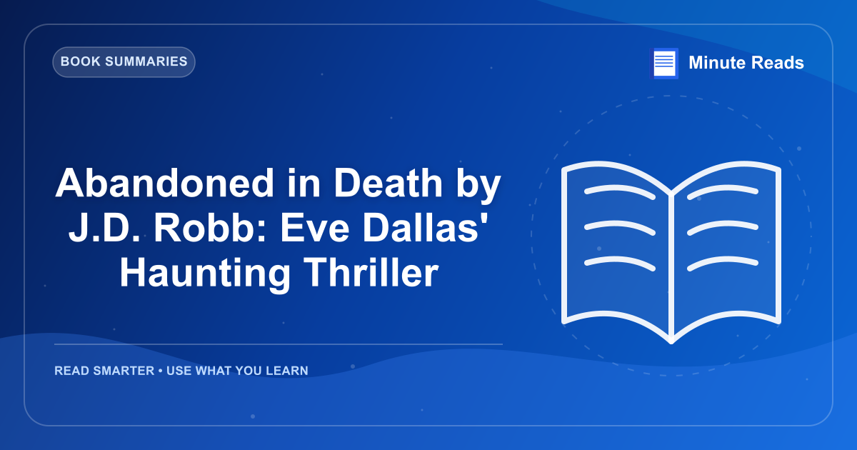 Abandoned in Death by J.D. Robb: Eve Dallas' Haunting Thriller — MinuteReads blog thumbnail