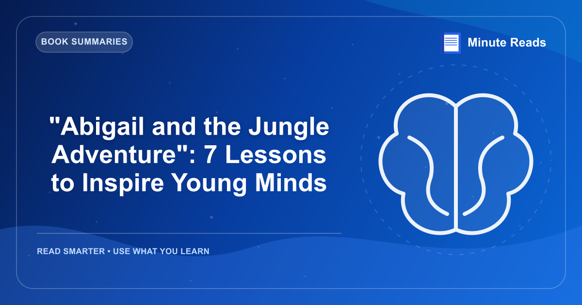 "Abigail and the Jungle Adventure": 7 Lessons to Inspire Young Minds — MinuteReads blog thumbnail