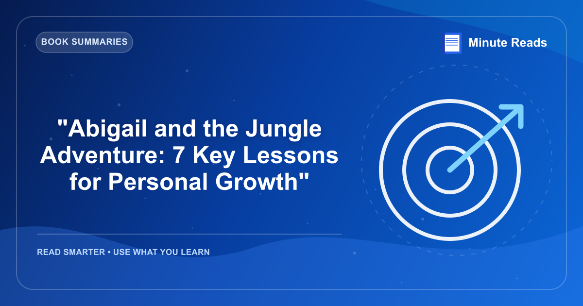 "Abigail and the Jungle Adventure: 7 Key Lessons for Personal Growth" — MinuteReads blog thumbnail