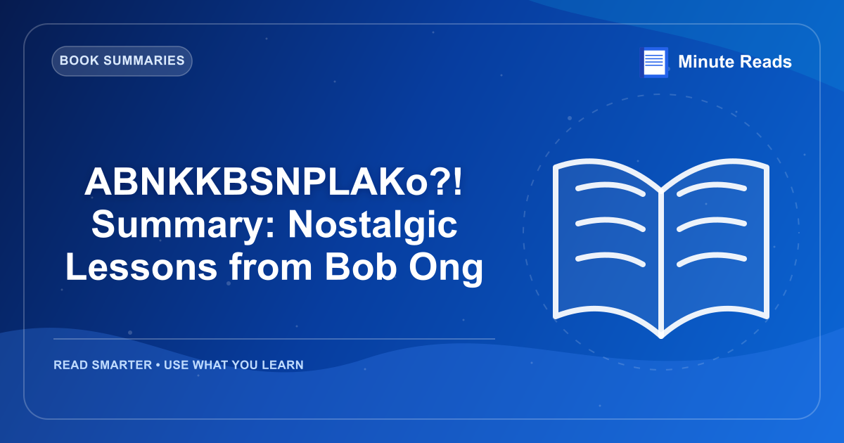 ABNKKBSNPLAKo?! Summary: Nostalgic Lessons from Bob Ong — MinuteReads blog thumbnail