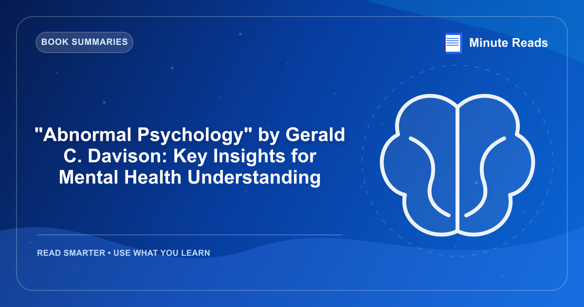 "Abnormal Psychology" by Gerald C. Davison: Key Insights for Mental Health Understanding — MinuteReads blog thumbnail