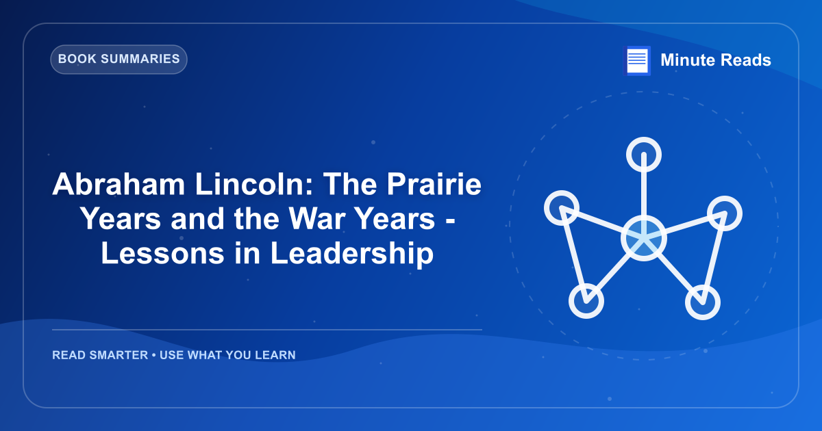 Abraham Lincoln: The Prairie Years and the War Years - Lessons in Leadership — MinuteReads blog thumbnail