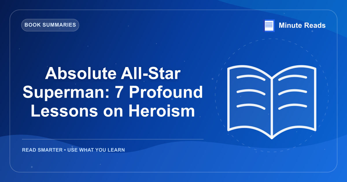 Absolute All-Star Superman: 7 Profound Lessons on Heroism — MinuteReads blog thumbnail