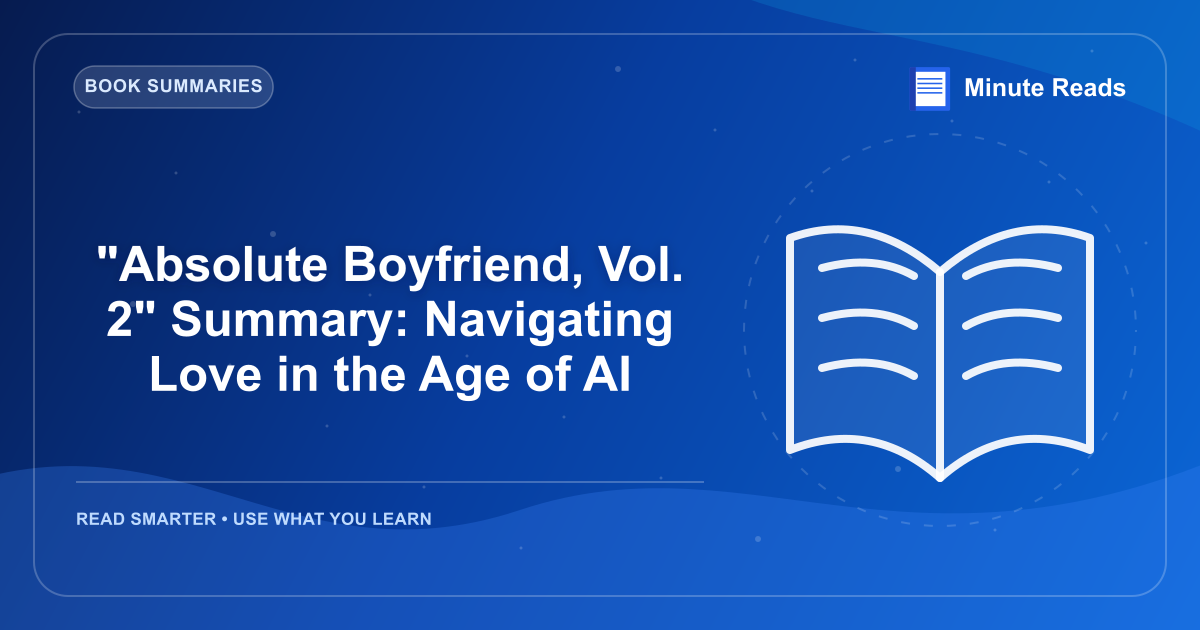 "Absolute Boyfriend, Vol. 2" Summary: Navigating Love in the Age of AI — MinuteReads blog thumbnail