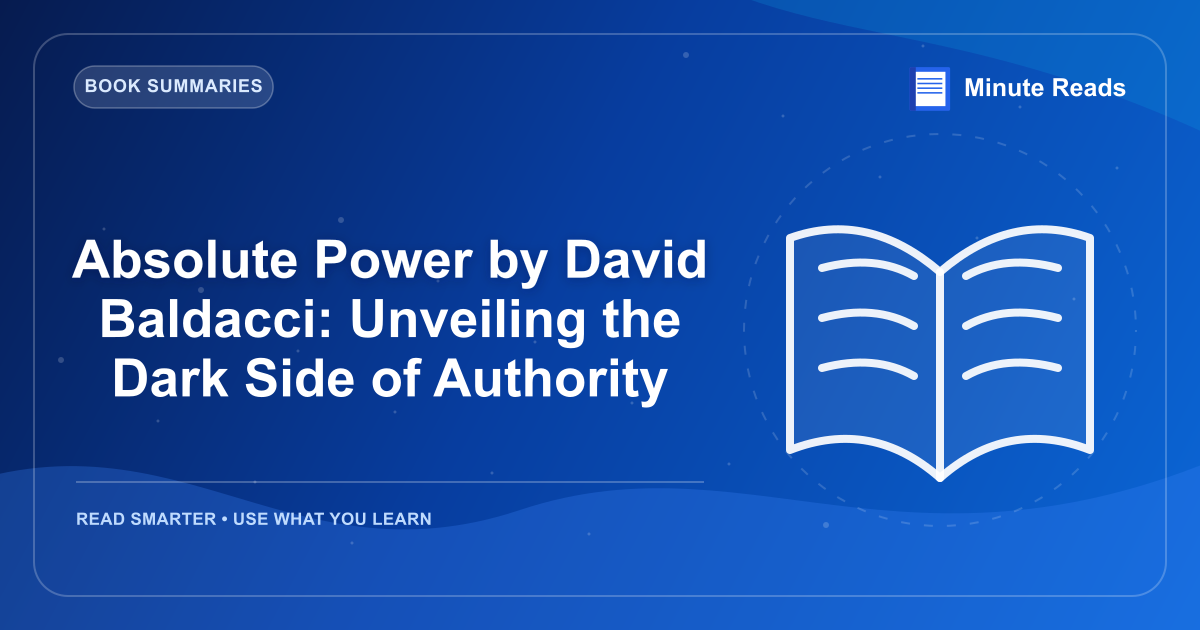 David Baldacci의 절대 전력 : Dark Side of Authority에게 공개 — MinuteReads blog thumbnail
