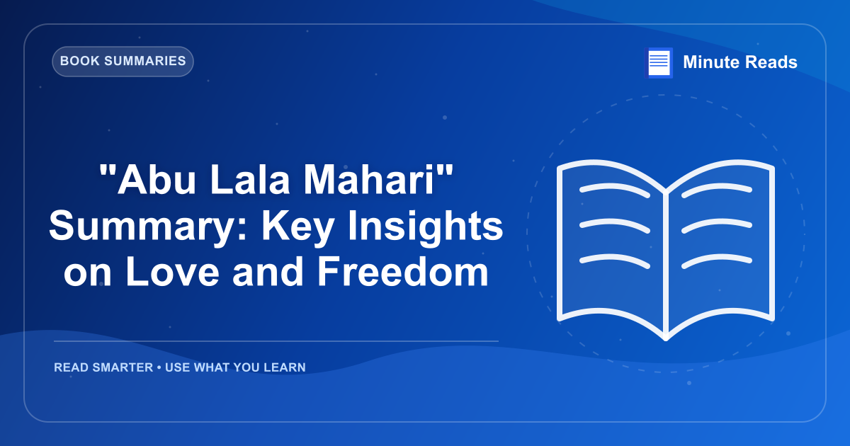 "Abu Lala Mahari" 概要:愛と自由に関する重要な洞察 — MinuteReads blog thumbnail