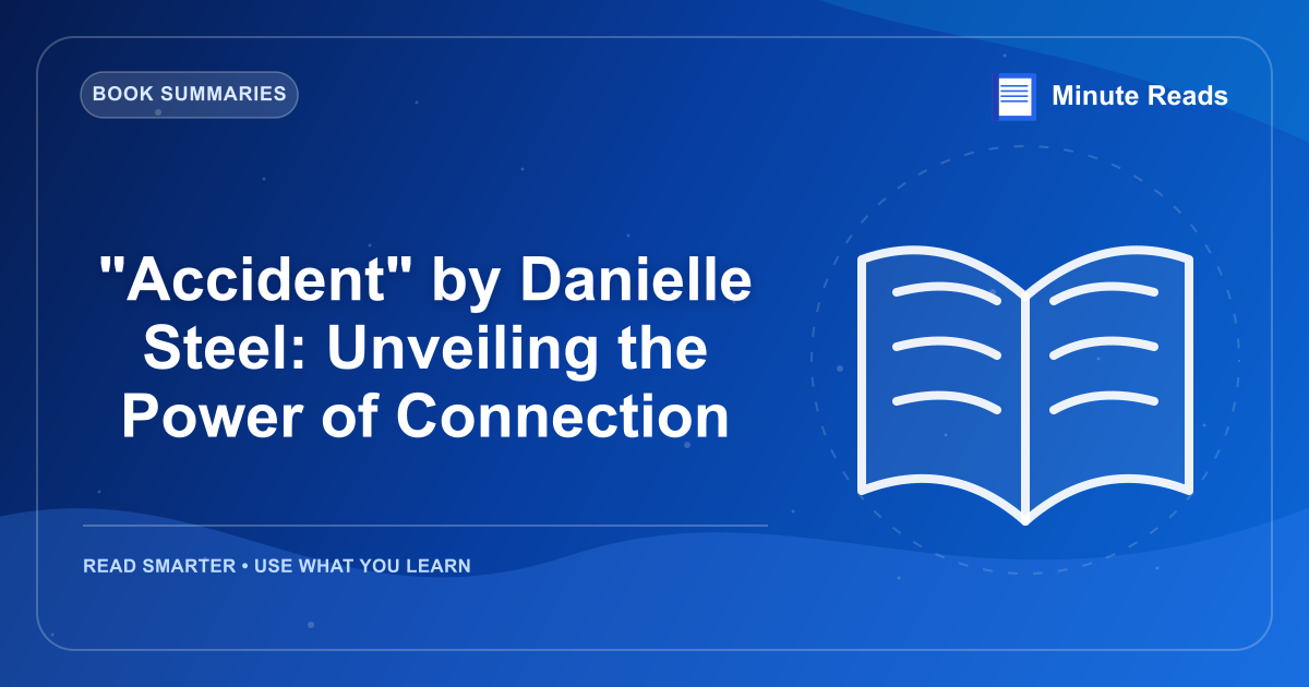 "Accident" by Danielle Steel: 연결의 힘에 대한 경고 — MinuteReads blog thumbnail