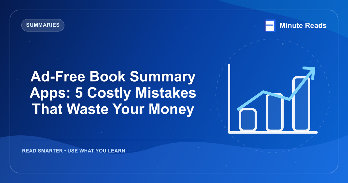 Ad-Free Book Summary Apps: 5 Costly Mistakes That Waste Your Money — MinuteReads blog thumbnail
