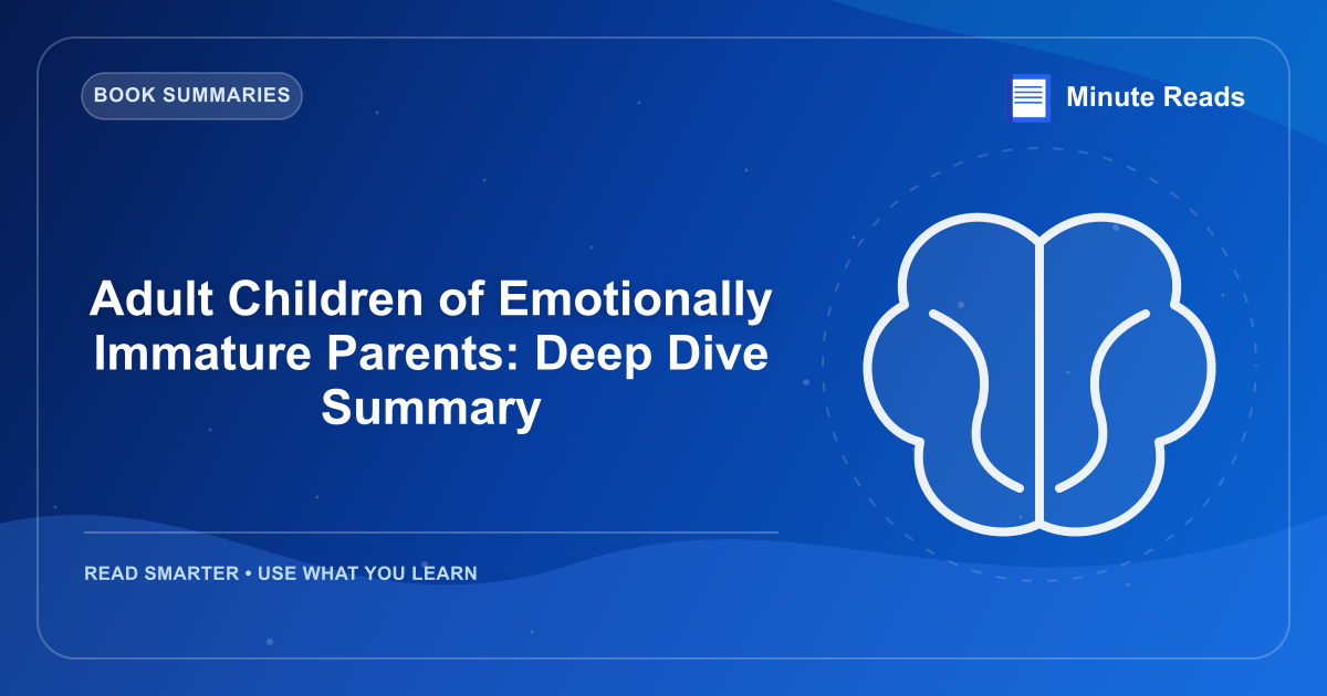 Adult Children of Emotionally Immature Parents: Deep Dive Summary — MinuteReads blog thumbnail