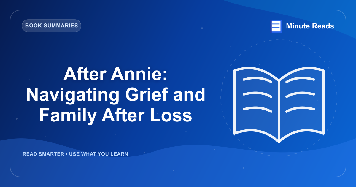 After Annie: Navigating Grief and Family After Loss — MinuteReads blog thumbnail