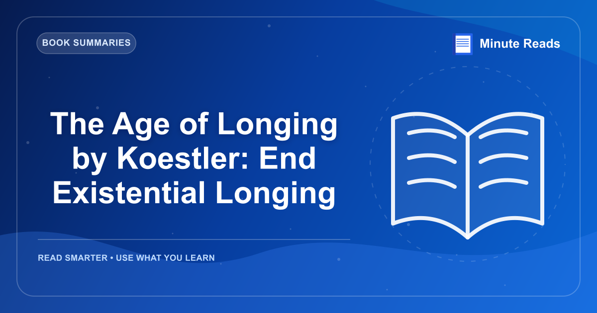 The Age of Longing by Koestler: End Existential Longing — MinuteReads blog thumbnail