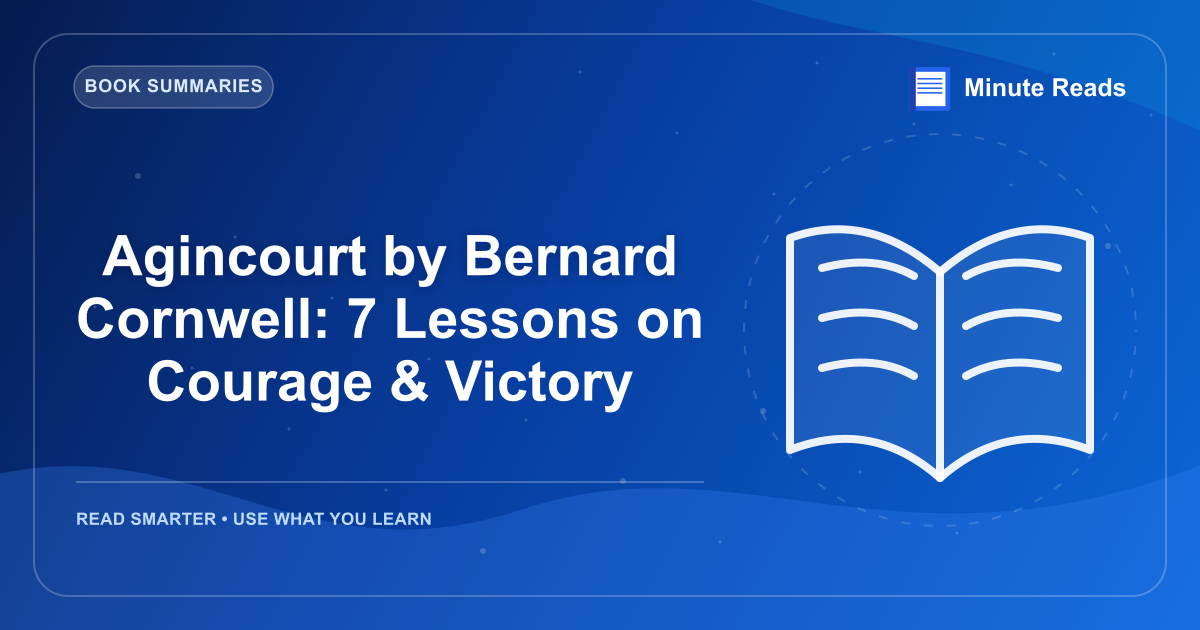 Agincourt by Bernard Cornwell: 7 Lessons on Courage & Victory — MinuteReads blog thumbnail