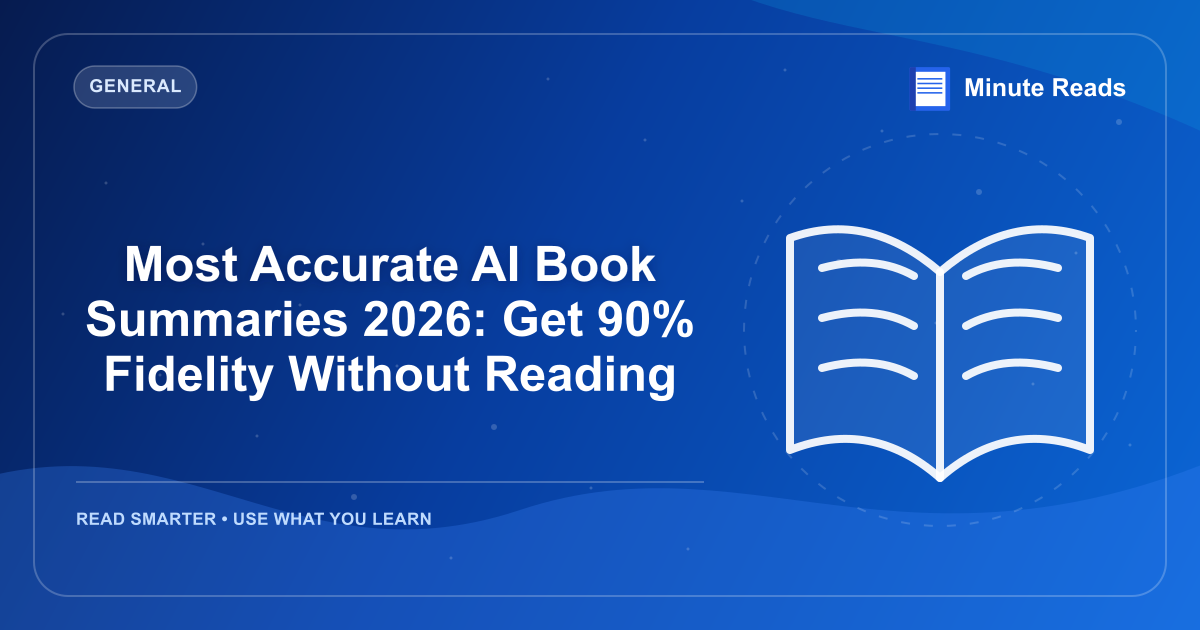 Most Accurate AI Book Summaries 2026: Get 90% Fidelity Without Reading — MinuteReads blog thumbnail