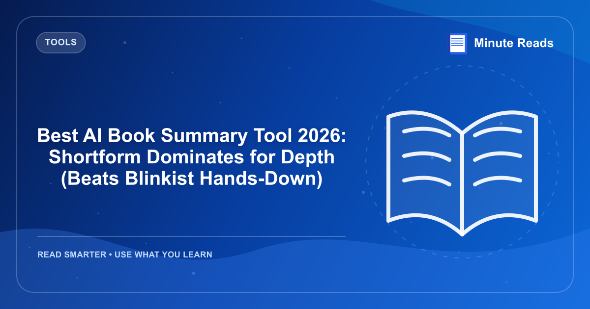 Best AI Book Summary Tool 2026: Shortform Dominates for Depth (Beats Blinkist Hands-Down) — MinuteReads blog thumbnail